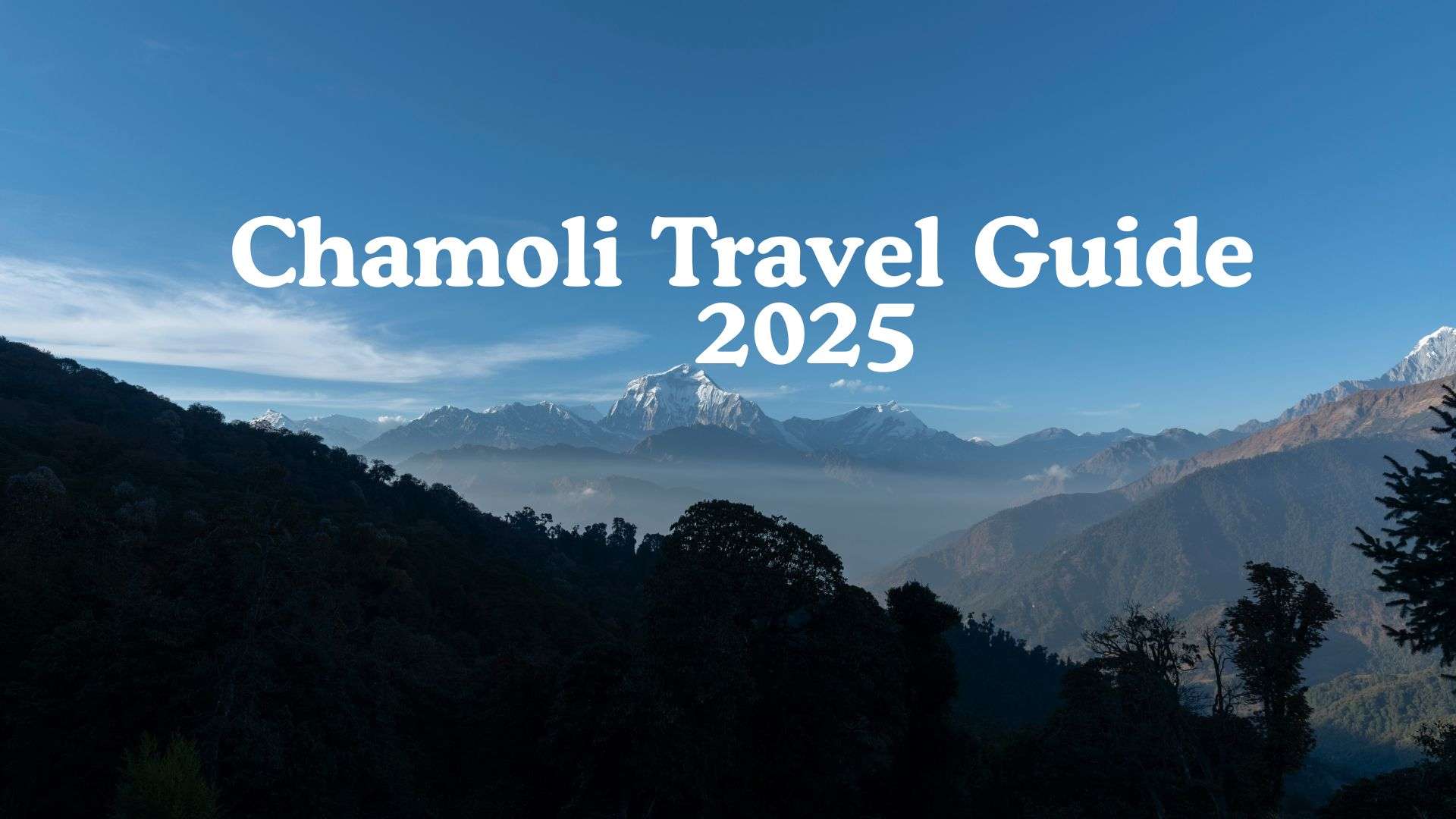 Chamoli Travel Guide 2025 | Best Places & Tips